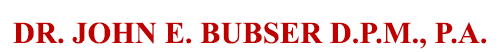 Dr. John E. Bubser, D.P.M., P.A. | Podiatry Clinic | Landover, MD